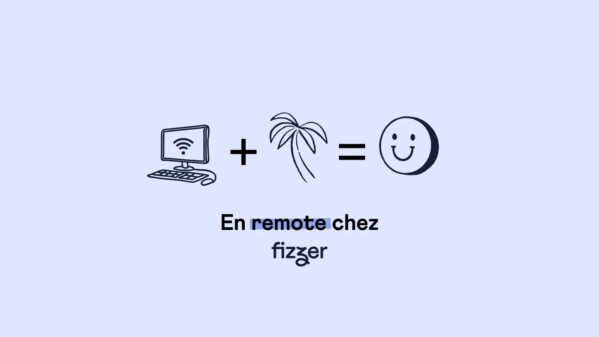 Le Full Remote chez Fizzer : ça marche comment ? | Fizzer