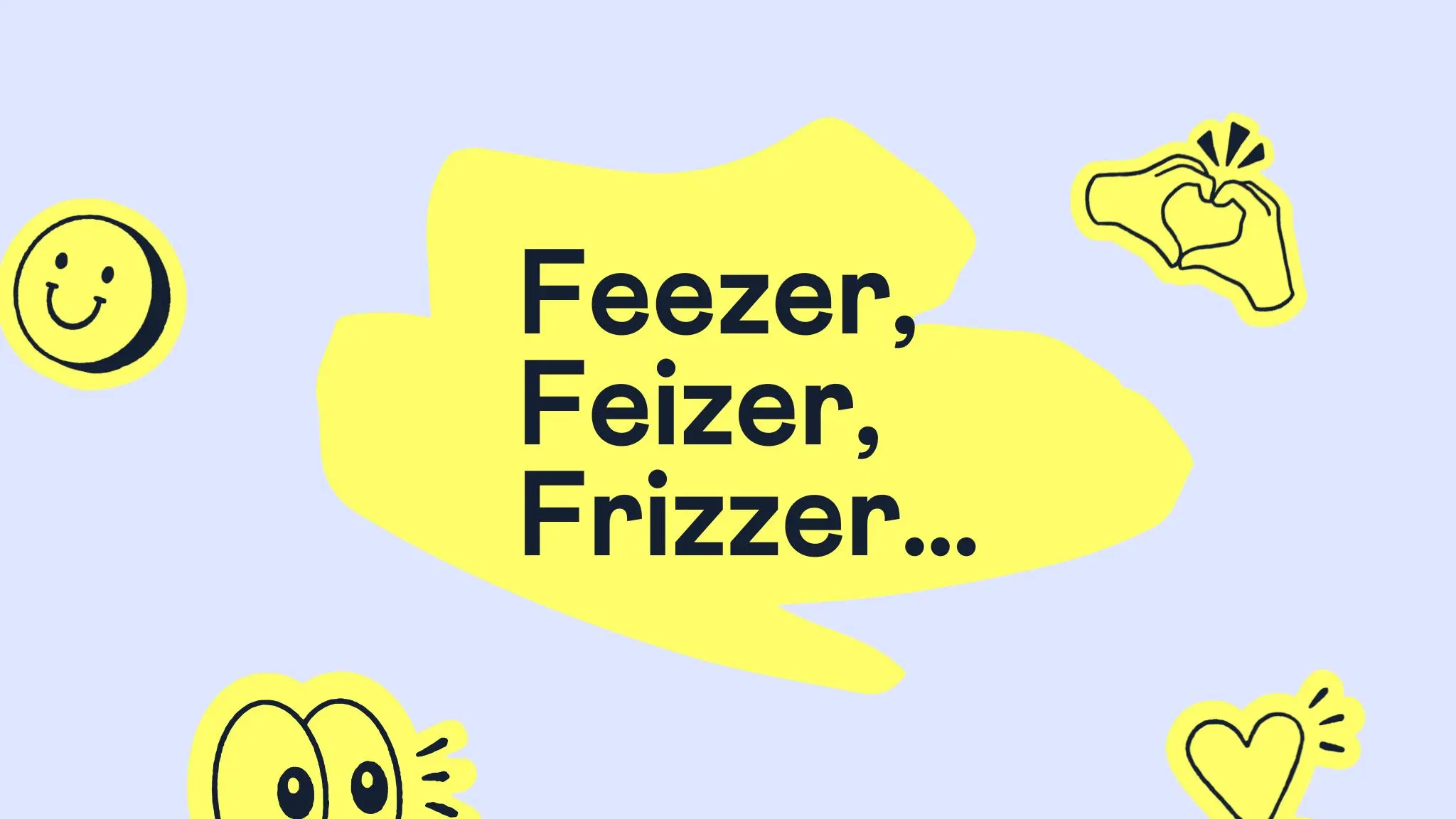 Fizzer, Feezer... ces drôles de façons de nous appeler | Fizzer